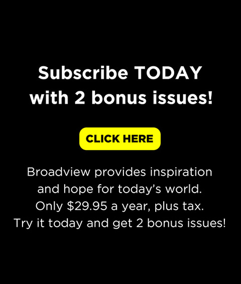 Subscribe | Broadview Magazine